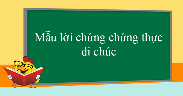 Mẫu lời chứng chứng thực di chúc - HoaTieu.vn