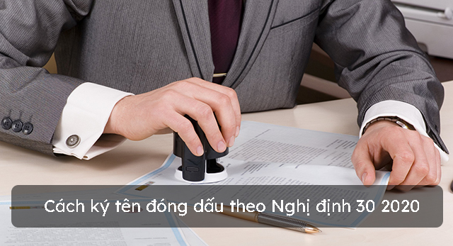 Cách ký tên đóng dấu đúng cách theo Nghị định 30 2020 - HoaTieu.vn