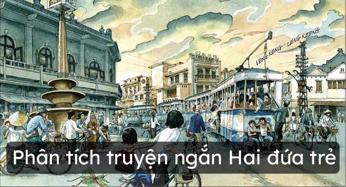 (11 mẫu) Phân tích Hai đứa trẻ của Thạch Lam