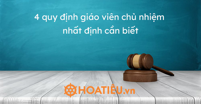 4 Quy định Giáo Viên Chủ Nhiệm Nhất định Cần Biết Hoatieu Vn