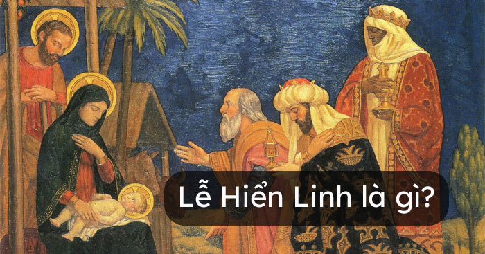 Lễ Hiển Linh là gì? - Nguồn gốc và ý nghĩa lễ hiển linh - HoaTieu.vn