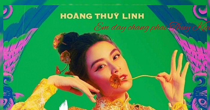 Lời Bài Hát Em Đây Chẳng Phải Thúy Kiều Hoàng Thùy Linh Hoatieu Vn