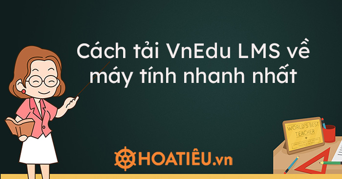 Cách tải VnEdu LMS về máy tính nhanh nhất - Hướng dẫn tải VnEdu LMS ...
