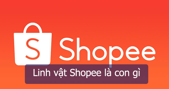 Linh vật Shopee là con gì? - Linh vật của Shopee - HoaTieu.vn