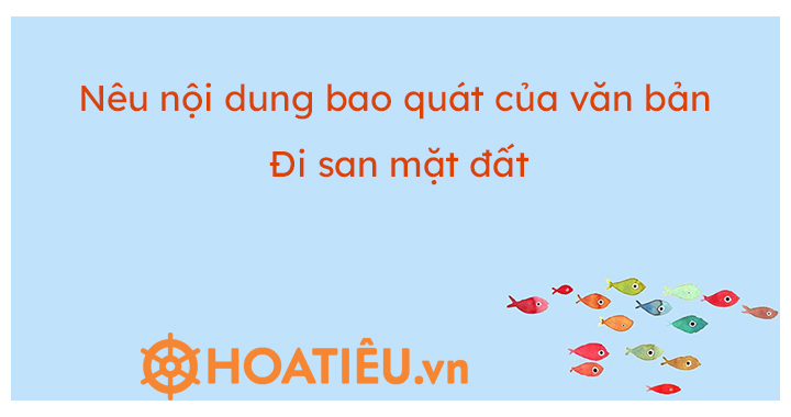 Nêu nội dung bao quát của văn bản Đi san mặt đất - HoaTieu.vn