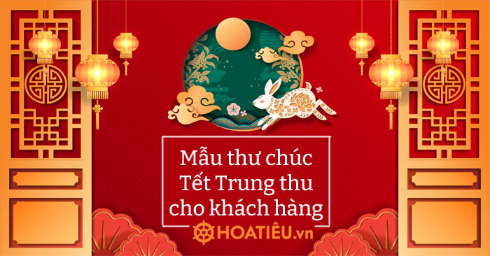 Thư chúc Tết Trung thu năm 2026 cho khách hàng hay nhất - HoaTieu.vn