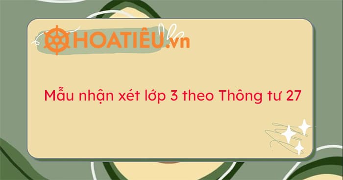 Mẫu nhận xét lớp 3 theo Thông tư 27 năm 2025 - Lời nhận xét học bạ lớp 3