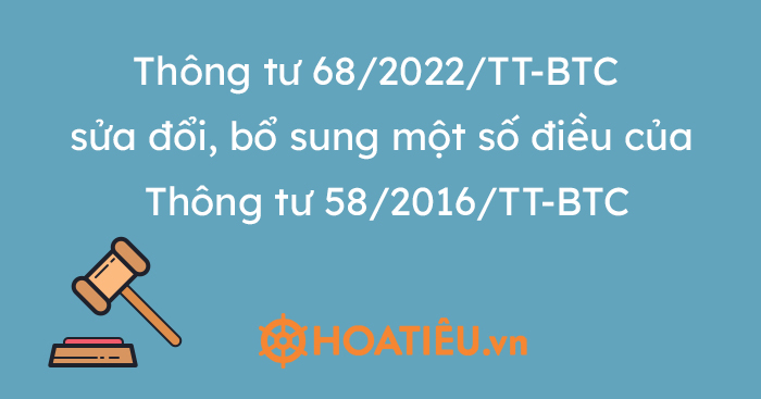 Thông tư 68/2022/TT-BTC sửa đổi, bổ sung một số điều của Thông tư 58/2016/TT-BTC