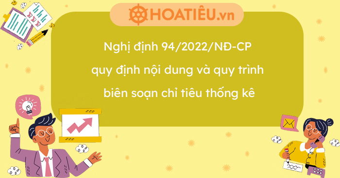 Nghị định 94/2022/NĐ-CP quy định nội dung và quy trình biên soạn chỉ tiêu thống kê
