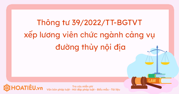 Thông tư 39/2022/TT-BGTVT xếp lương viên chức ngành cảng vụ đường thủy ...