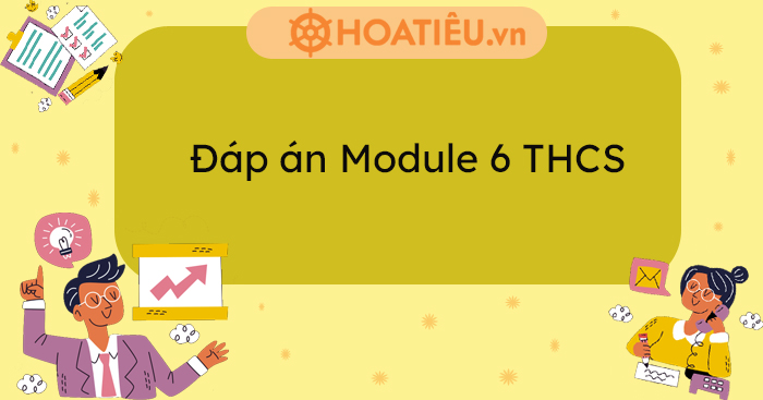 Đáp án Module 6 Thcs Đáp án 20 Câu Hỏi Trắc Nghiệm Module 6 Thcs