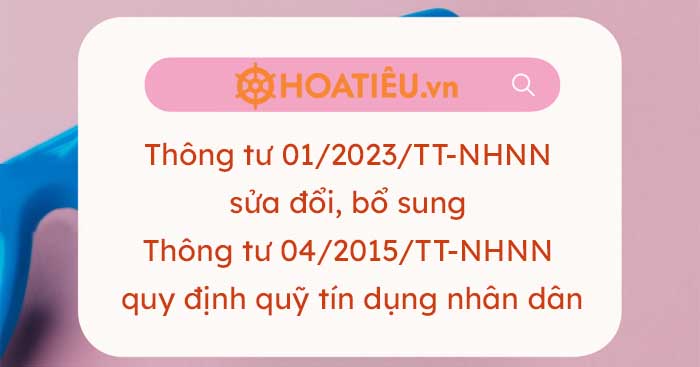 Thông tư 01/2023/TT-NHNN sửa đổi, bổ sung Thông tư 04/2015/TT-NHNN quy ...