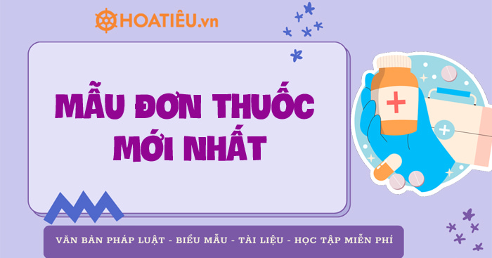 Mẫu đơn thuốc 2025 và cách ghi - Mẫu đơn thuốc theo Thông tư 04/2022/TT-BYT