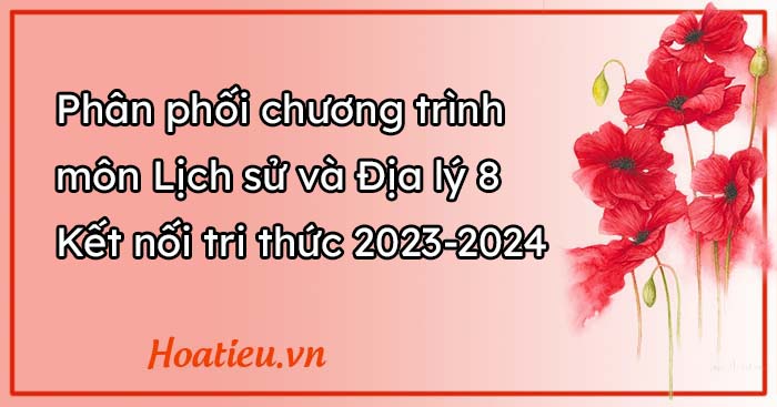 Phân phối chương trình môn Lịch sử và Địa lý 8 Kết nối tri thức 2023-2024