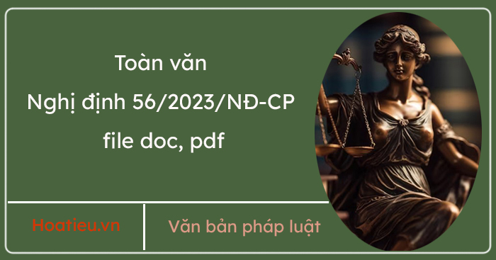 Toàn văn Nghị định 56/2023/NĐ-CP file doc, pdf - HoaTieu.vn