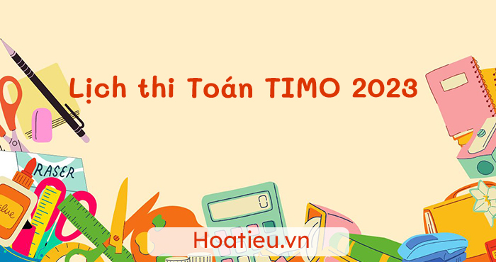 Lịch thi Toán TIMO 2025 - Cuộc thi toán TIMO - HoaTieu.vn