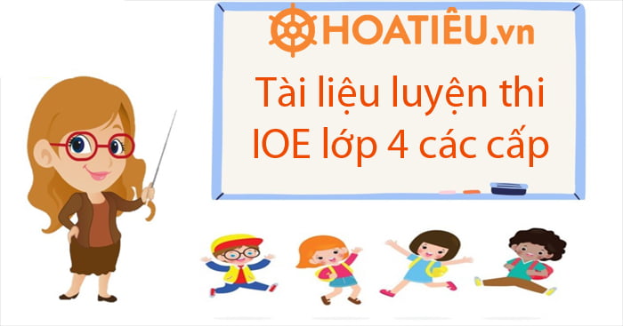Tài liệu luyện thi IOE lớp 4 cấp trường, huyện, tỉnh có đáp án