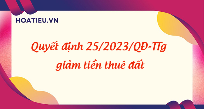 Tải Quyết định 25/2023/QĐ-TTg file doc, pdf về giảm tiền thuê đất