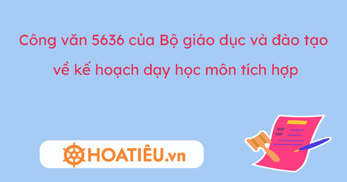 Công văn 5636 của Bộ giáo dục về kế hoạch dạy học môn tích hợp KHTN ...