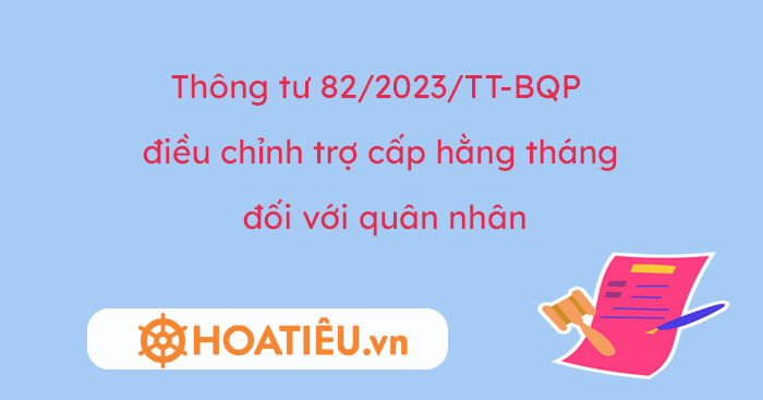 Tải Thông tư 82/2023/TT-BQP điều chỉnh trợ cấp hằng tháng đối với quân ...
