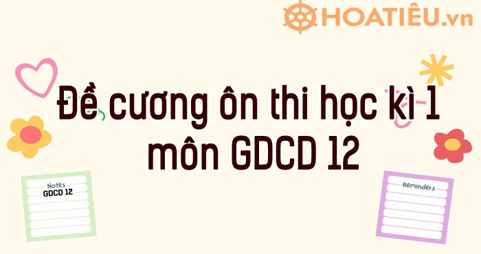 Đề cương ôn thi HK1 môn GDCD 12 có đáp án năm học 2023 - 2024