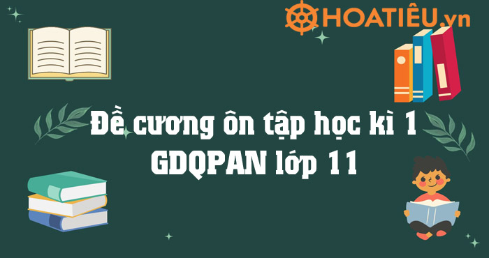 Đề cương ôn tập học kì 1 GDQPAN lớp 11 sách Kết nối tri thức