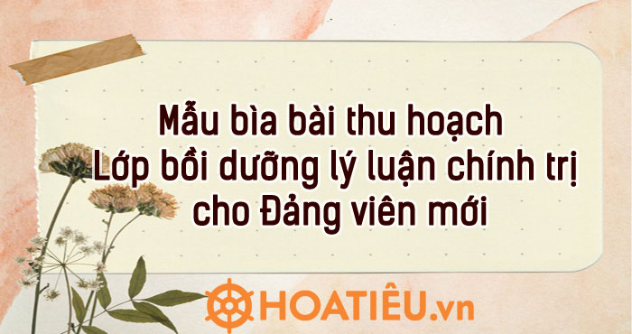 Mẫu bìa bài thu hoạch lớp Đảng viên mới - Bìa bài thu hoạch lớp Đảng ...