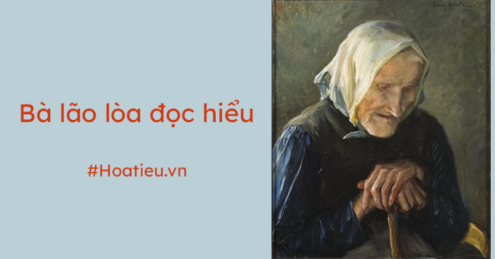 Bà lão lòa đọc hiểu (có đáp án) - Đọc hiểu văn bản Bà lão lòa - Vũ Trọng Phụng