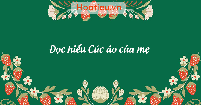 (Có đáp án) Đọc hiểu Cúc áo của mẹ - Nhất Băng cúc áo của mẹ đọc hiểu