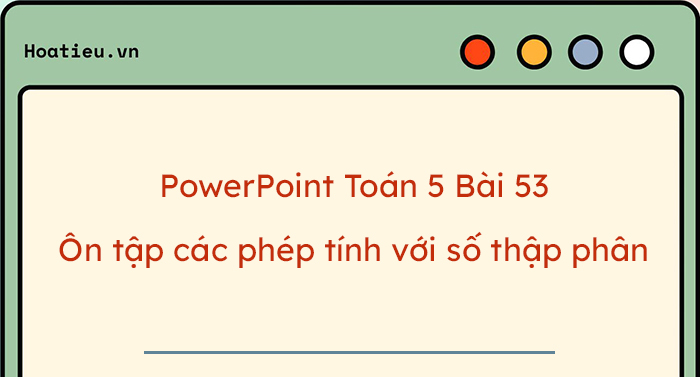 Giáo án Toán 5 Chân trời sáng tạo bài 53 (Word+PPT)