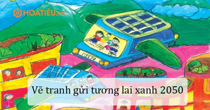Mẫu tranh vẽ gửi tương lai xanh 2050 đơn giản, đẹp nhất