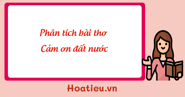 Phân tích bài thơ Cảm ơn đất nước - Cảm ơn đất nước Huỳnh Thanh Hồng