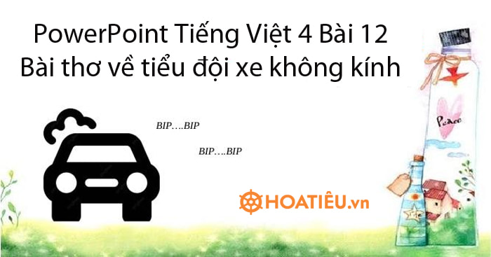 PowerPoint Tiếng Việt 4 Bài 12: Bài thơ về tiểu đội xe không kính