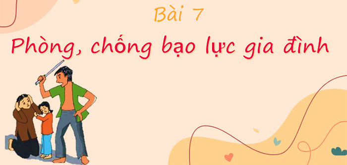 Giáo án GDCD 8 Chân trời sáng tạo Bài 7: Phòng, chống bạo lực gia đình