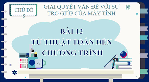 Giáo án Tin học 8 Kết nối tri thức Chủ đề 5 Bài 12