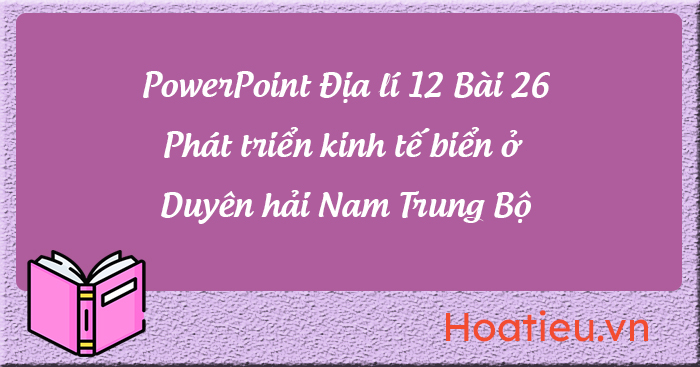 Giáo án Địa lí 12 Kết nối tri thức Bài 26 (Word+PPT)
