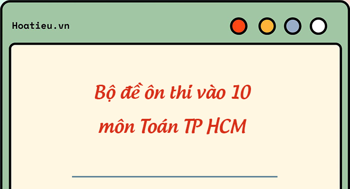 50+ đề ôn thi vào 10 môn Toán TP HCM 2026