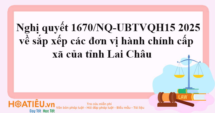 Nghị quyết 1670/NQ-UBTVQH15 2025 về sắp xếp các đơn vị hành chính cấp ...