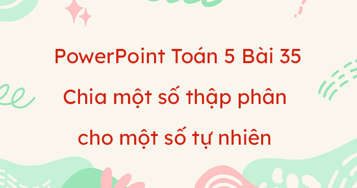 Giáo án Toán 5 Chân trời sáng tạo Bài 35 (Word+PPT)