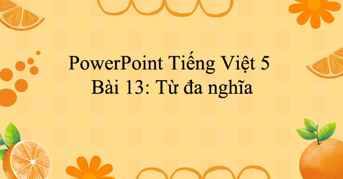 PowerPoint Tiếng Việt 5 Bài 13: Từ đa nghĩa - HoaTieu.vn
