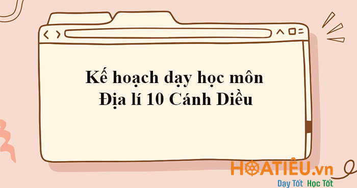 Phân phối chương trình môn Địa lí 10 Cánh Diều