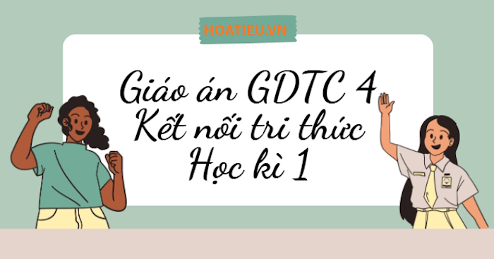 (2 Bộ) Kế hoạch bài dạy GDTC lớp 4 Kết nối tri thức HK1
