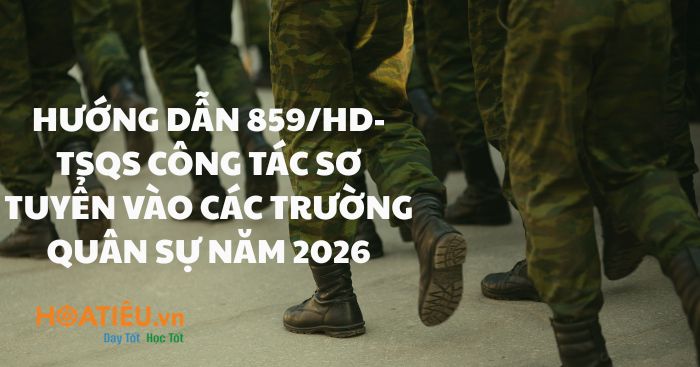 Hướng dẫn 859/HD-TSQS công tác sơ tuyển vào các trường quân sự năm 2026