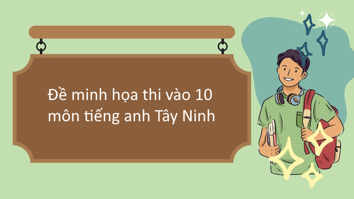 Đề minh họa thi vào 10 môn tiếng anh Tây Ninh 2026-2027 - HoaTieu.vn