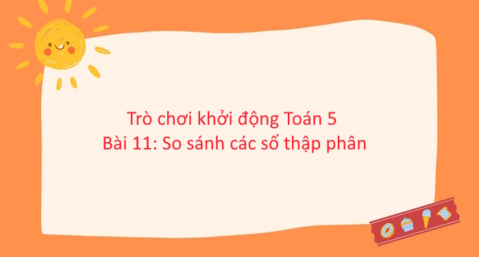 Game khởi động Toán 5 Bài 11