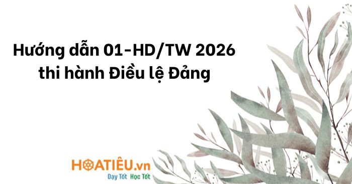 Hướng dẫn 01-HD/TW 2026 thi hành Điều lệ Đảng - HoaTieu.vn