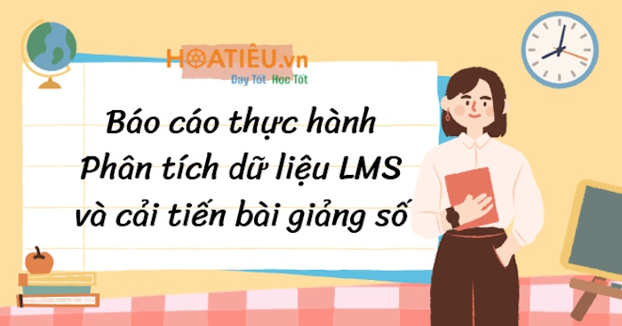 Báo cáo thực hành Phân tích dữ liệu LMS và cải tiến bài giảng số